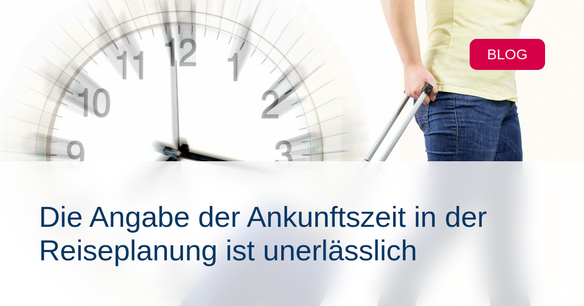 Warum sollte die Ankunftszeit im Online-Reiseplan angegeben werden ...