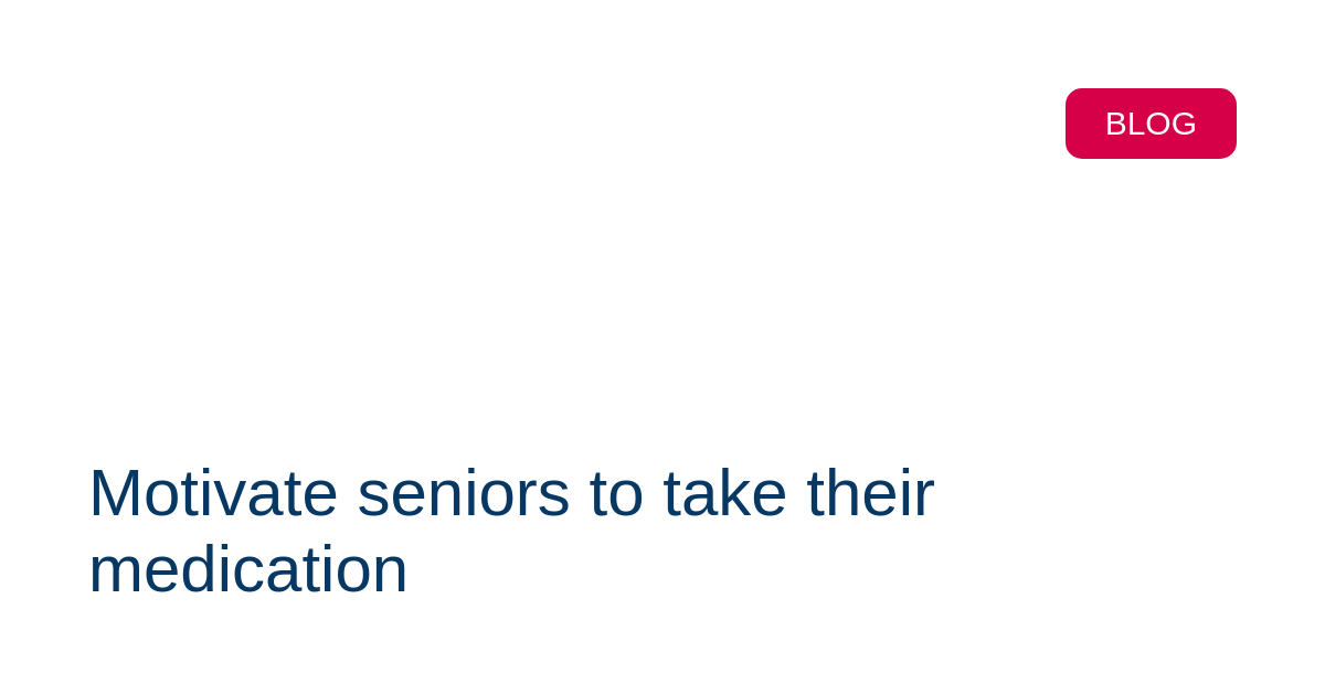 5 ways to persuade seniors to take their medication - Atena blog