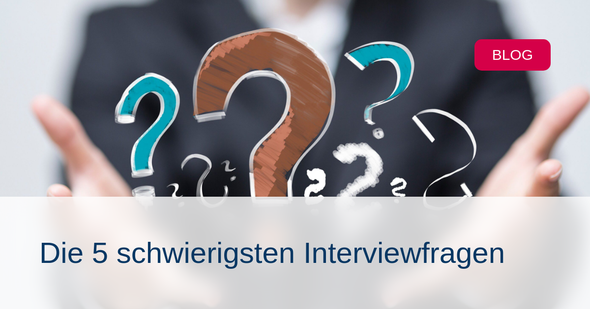 Wie Sie die 5 schwierigsten Fragen im Vorstellungsgespräch beantworten ...